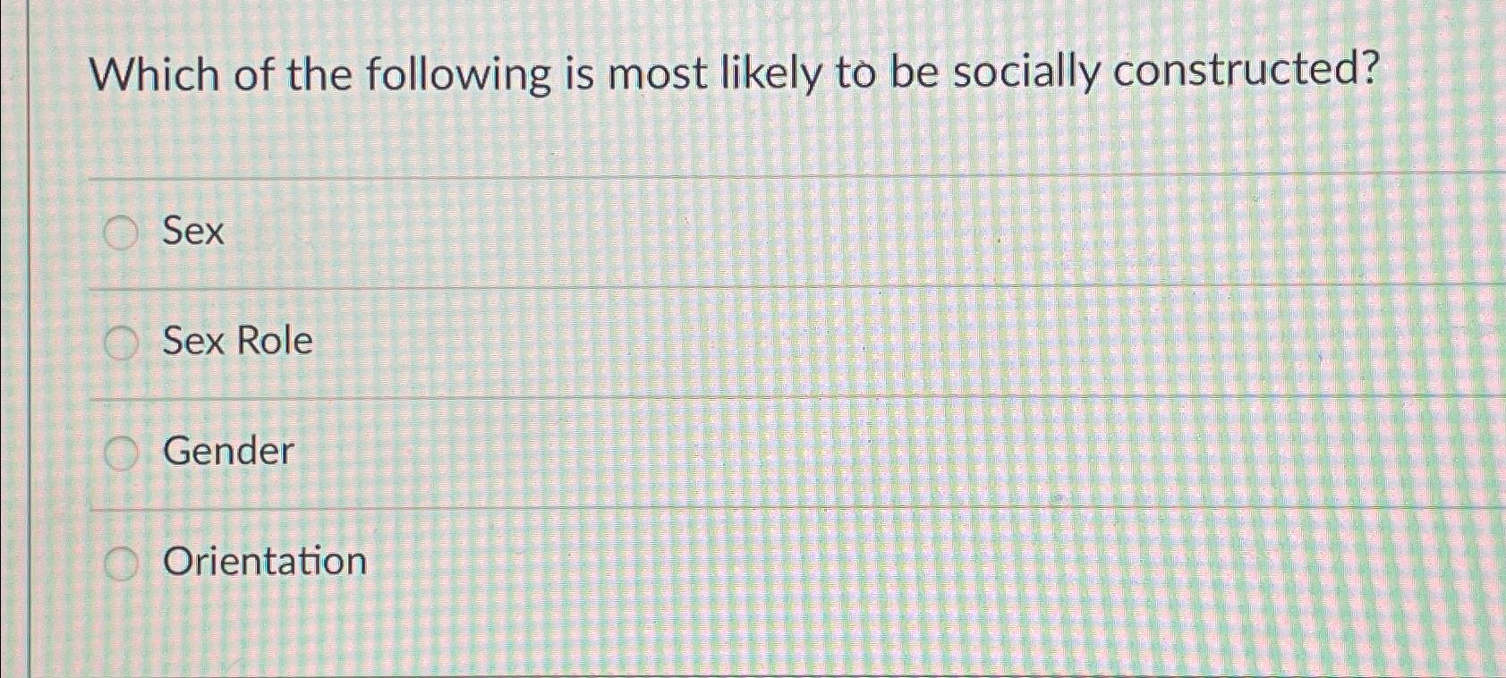 Solved Which of the following is most likely to be socially | Chegg.com