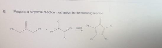 Solved 6 Propose a stepwise reaction mechanism for the | Chegg.com
