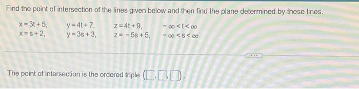 Solved Find the point of intersection of the lines given | Chegg.com