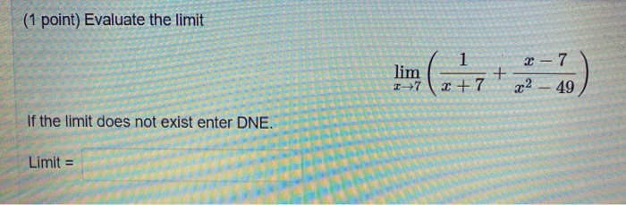 Solved (1 point) Evaluate the limit If the limit does not | Chegg.com