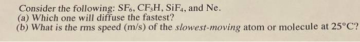 Solved consider the following: SF6, CF3H, SiF4, and Ne. a) | Chegg.com