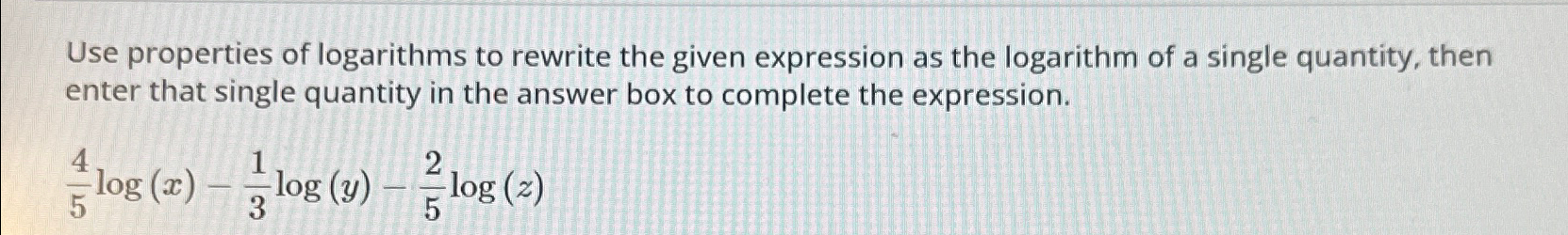 Solved Use properties of logarithms to rewrite the given | Chegg.com