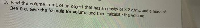 Solved 3. Find the volume in mL of an object that has a | Chegg.com