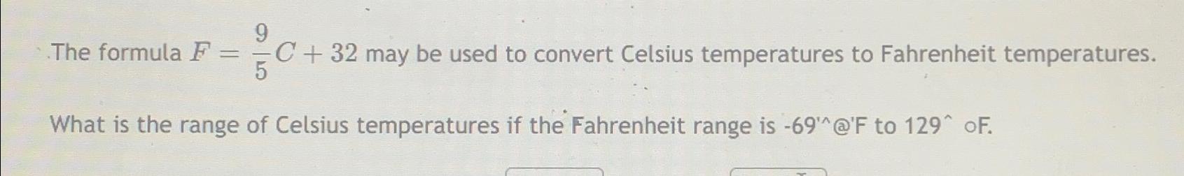 Solved The formula F=95C+32 ﻿may be used to convert Celsius | Chegg.com
