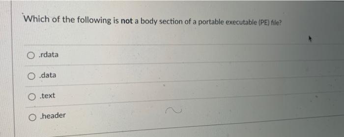 Solved Which of the following is not a body section of a | Chegg.com