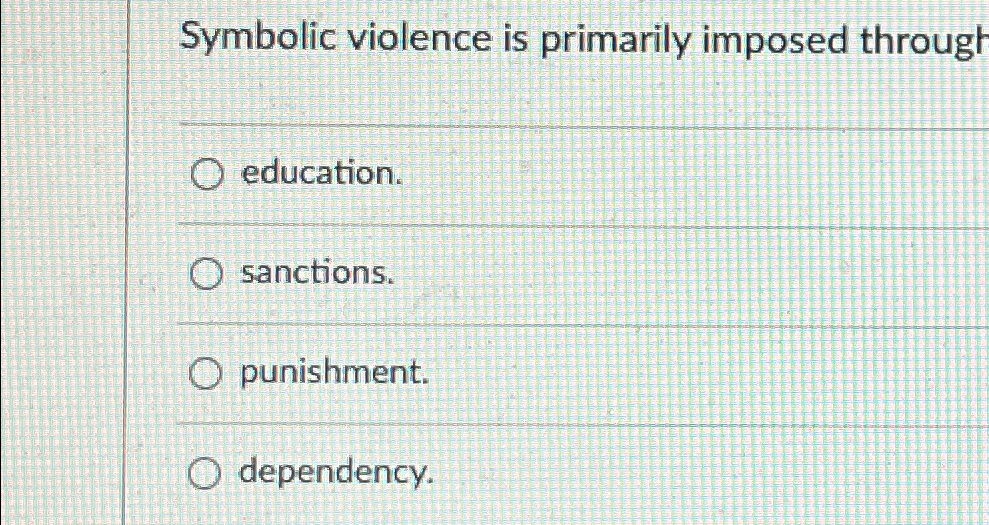 Solved Symbolic violence is primarily imposed | Chegg.com