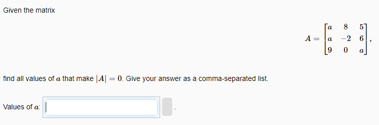 Solved Given the matrixA=[a85a-2690a],find all values of a | Chegg.com