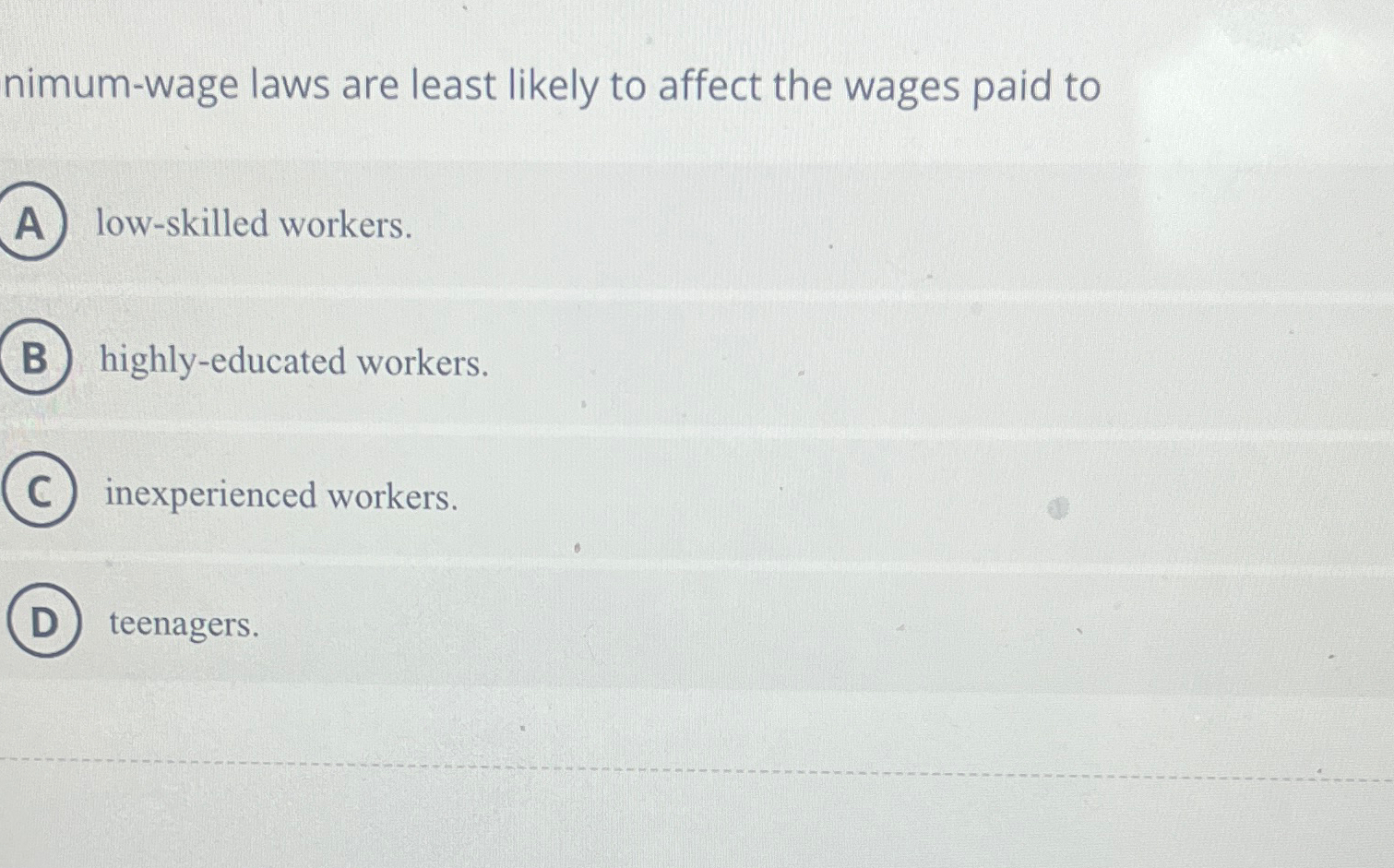 Solved nimum-wage laws are least likely to affect the wages | Chegg.com