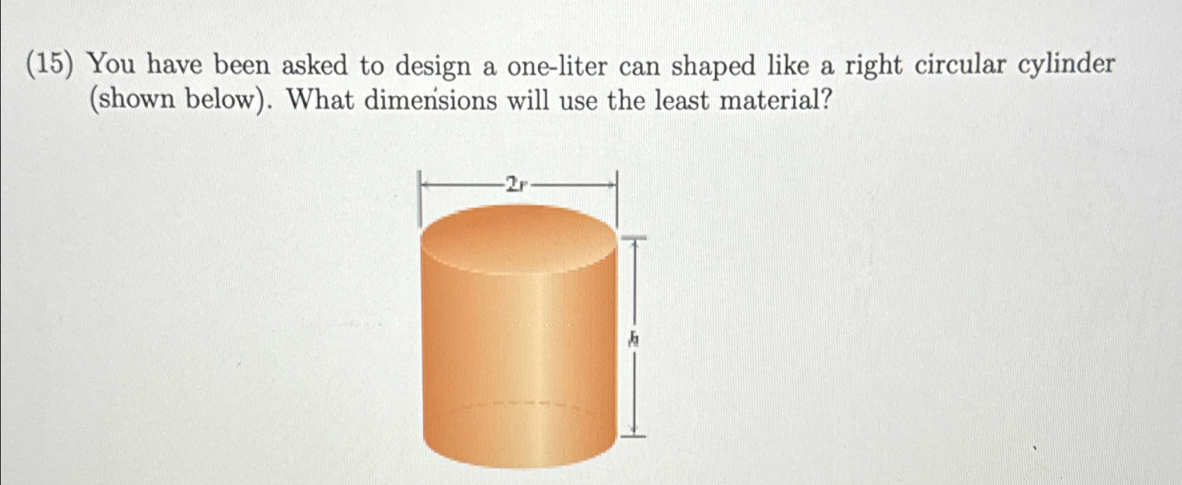 Solved (15) ﻿You have been asked to design a one-liter can | Chegg.com