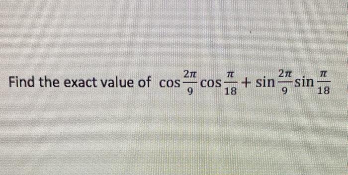 Solved TE 21 TE Find the exact value of cos- 24 cos + sin" | Chegg.com