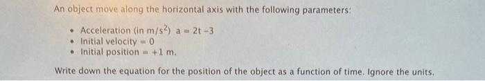 Solved An object move along the horizontal axis with the | Chegg.com