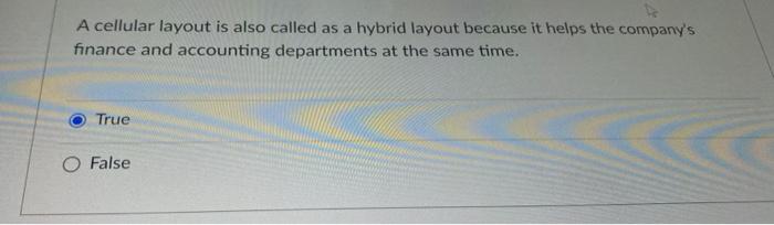 Solved A cellular layout is also called as a hybrid layout | Chegg.com