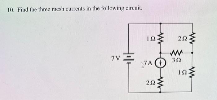 Solved 10. Find the three mesh currents in the following | Chegg.com