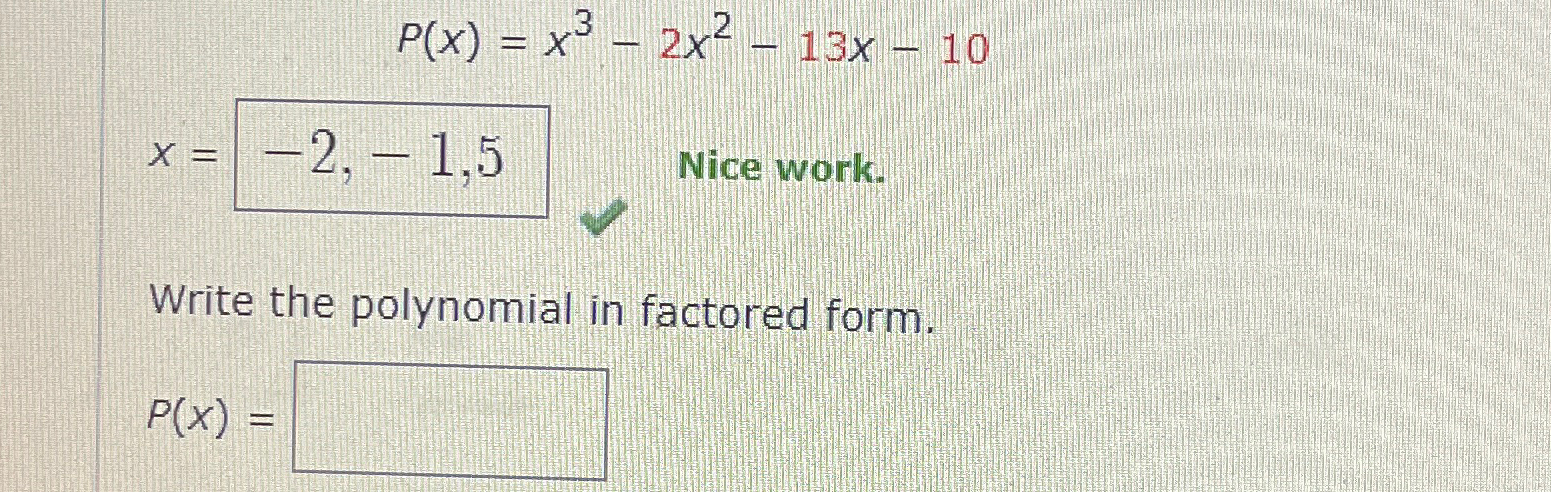 Solved P(x)=x3-2x2-13x-10x=Nice work.Write the polynomial in | Chegg.com