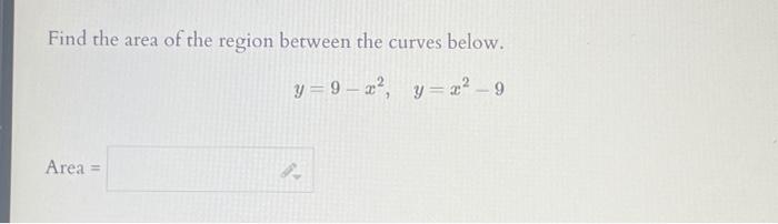 Solved Find the area of the region between the curves below. | Chegg.com