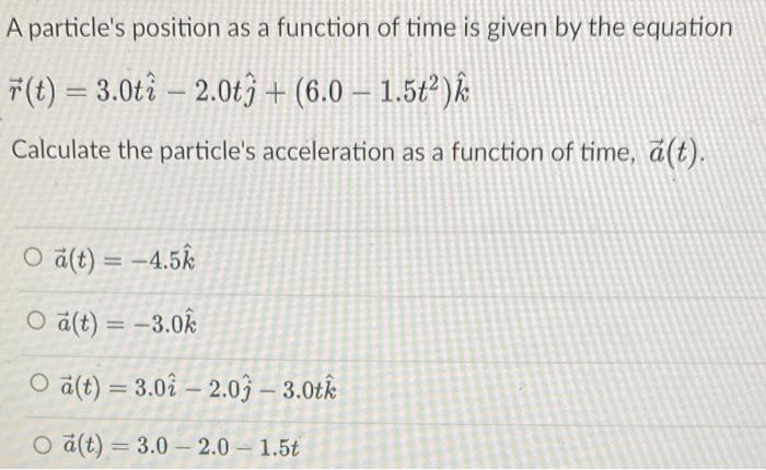 Solved A particle's position as a function of time is given | Chegg.com