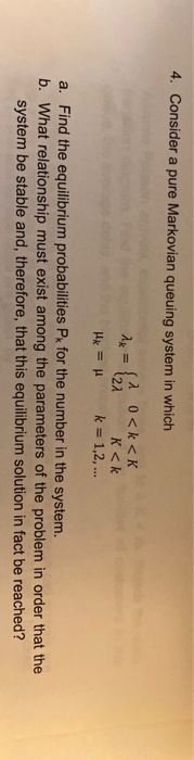 Solved 4. Consider a pure Markovian queuing system in which | Chegg.com