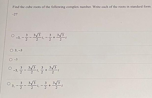 Solved Find the cube roots of the following complex number. | Chegg.com