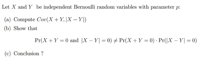 Solved Let X and Y be independent Bernoulli random variables | Chegg.com