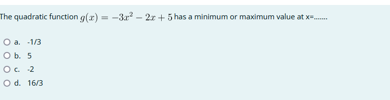 Solved The quadratic function g(x)=-3x2-2x+5 ﻿has a minimum | Chegg.com