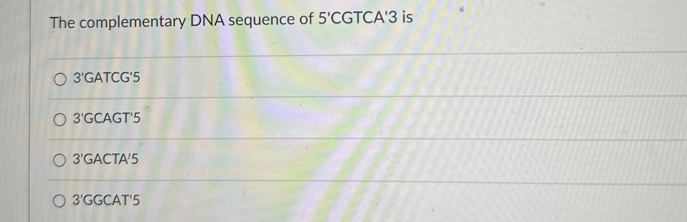 Solved The complementary DNA sequence of 5' ﻿CGTCA' 3 | Chegg.com