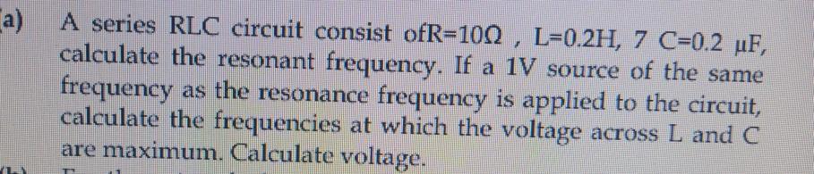 Solved A series RLC circuit consist ofR=100, L=0.2H, 7 C=0.2 | Chegg.com