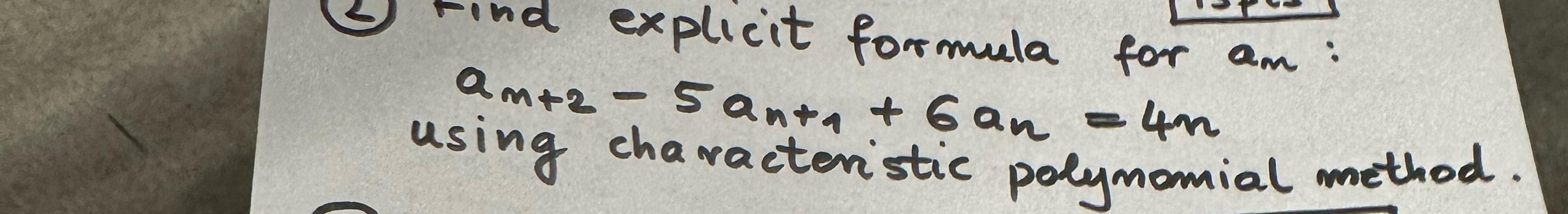 Solved Find explicit formula for an ﻿: an+2-5an+1+6an=4n | Chegg.com