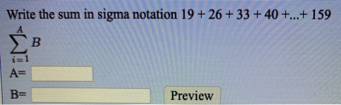 Solved Write the sum in sigma notation 19 + 26 + 33 + 40 | Chegg.com