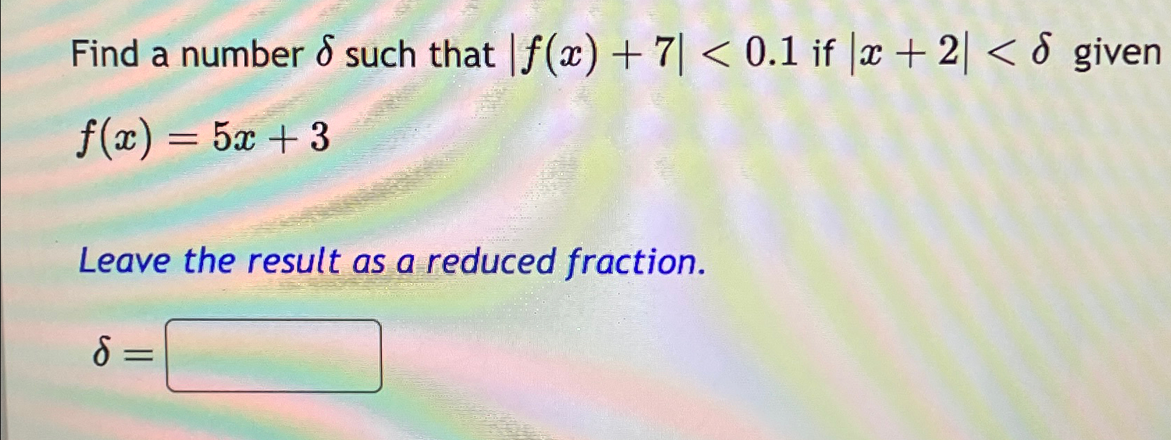 Solved Find a number δ ﻿such that |f(x)+7|