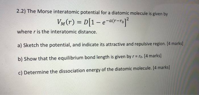 Solved 2.2) The Morse interatomic potential for a diatomic | Chegg.com