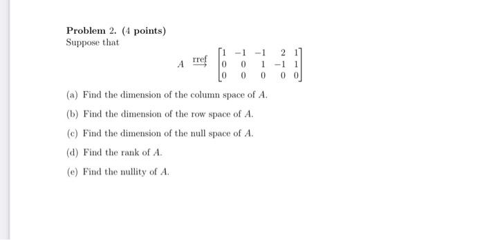 Solved Problem 2. (4 points) Suppose that A rref | Chegg.com