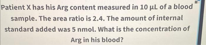Solved Patient X has his Arg content measured in 10μL of a | Chegg.com