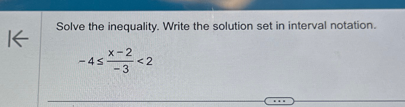 Solved Solve the inequality. Write the solution set in | Chegg.com