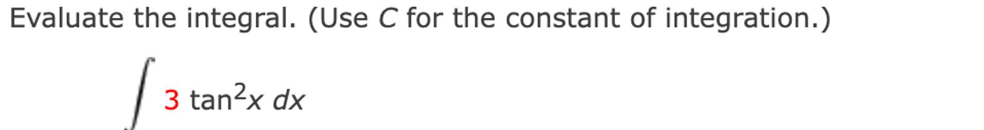 Solved Evaluate the integral. (Use C ﻿for the constant of | Chegg.com