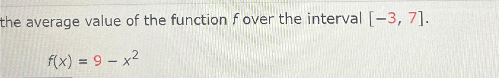 Solved the average value of the function f ﻿over the | Chegg.com