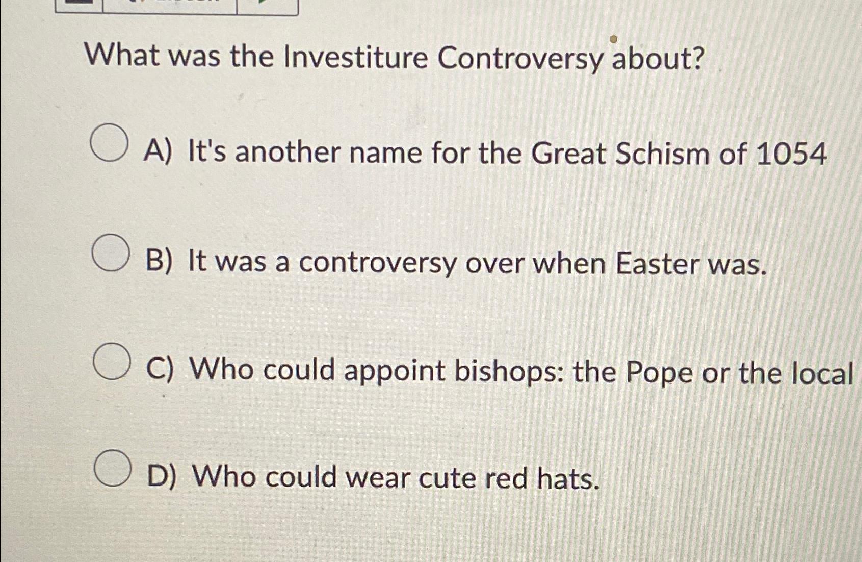 Solved What was the Investiture Controversy about?A) ﻿It's | Chegg.com
