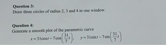 Solved Question 3: Draw three circles of radius 2, 3 and 4 | Chegg.com
