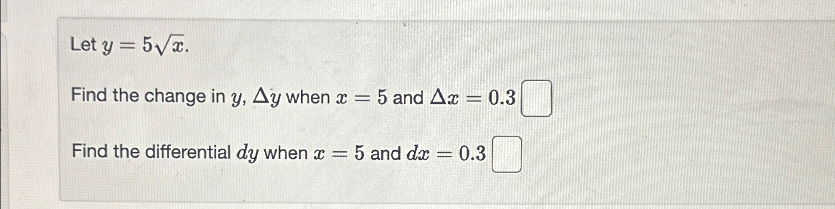 Solved Let y=5x2.Find the change in y,Δy ﻿when x=5 ﻿and | Chegg.com