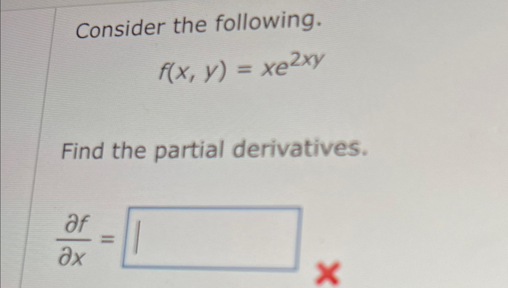 Solved Consider The Following F X Y Xe2xyfind The Partial