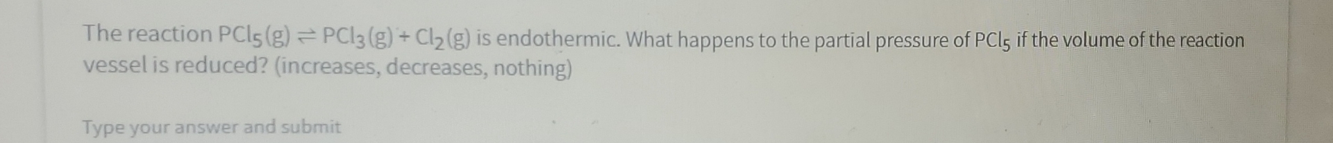 Solved The reaction PCl5(g)⇌PCl3(g)+Cl2(g) ﻿is endothermic. | Chegg.com