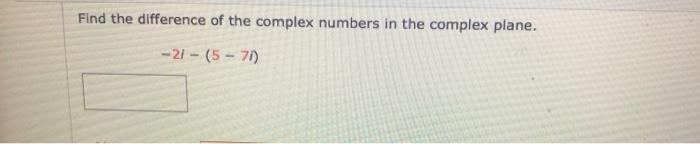 Solved Find the difference of the complex numbers in the | Chegg.com