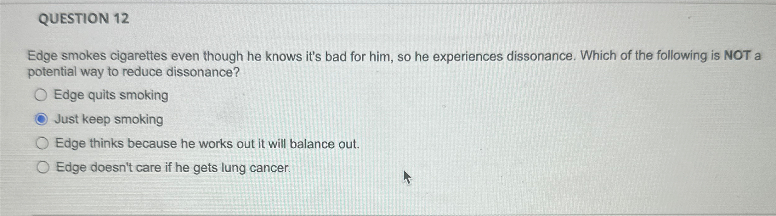 Solved QUESTION 12Edge smokes cigarettes even though he | Chegg.com