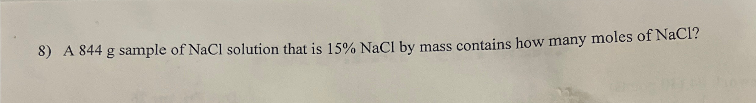 Solved A 844g ﻿sample of NaCl solution that is 15%NaCl by | Chegg.com