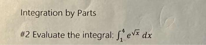 Solved Integration by Parts \#2 Evaluate the integral: | Chegg.com
