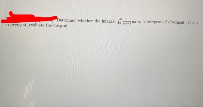 Solved j. Determine whether the integral dx is convergent of | Chegg.com