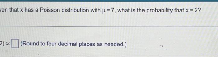 Solved en that x has a Poisson distribution with μ=7, what | Chegg.com