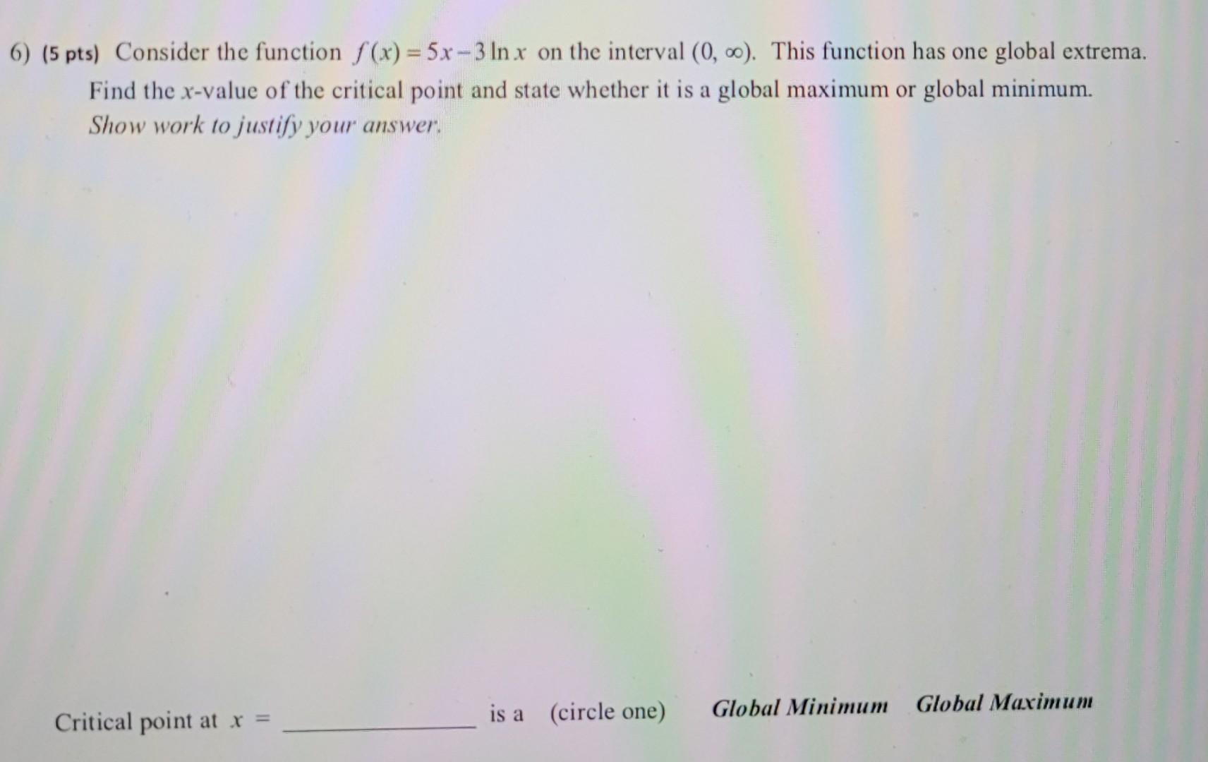 Solved 6) (5 pts) Consider the function f(x) = 5x – 3 In x | Chegg.com Solved 6) (5 pts) Consider the function f(x) = 5x – 3 In x | Chegg.com