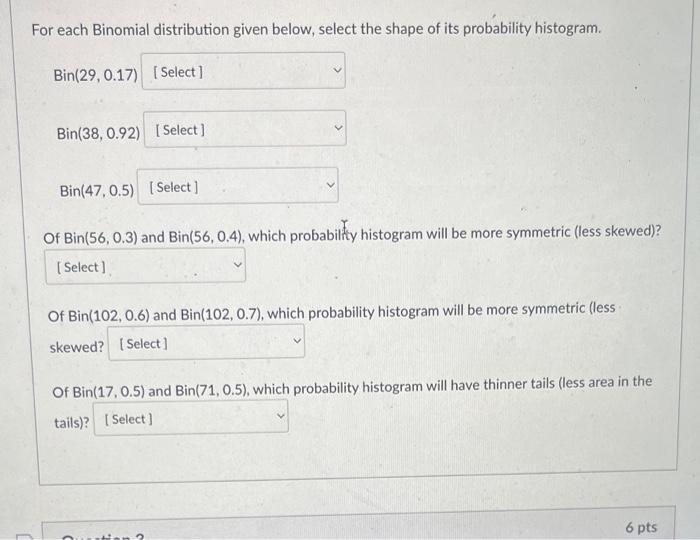 Solved For each Binomial distribution given below, select | Chegg.com