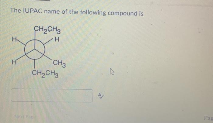 Solved The IUPAC name of the following compound is CH2CH3 H | Chegg.com