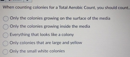 Solved When counting colonies for a Total Aerobic Count, you | Chegg.com